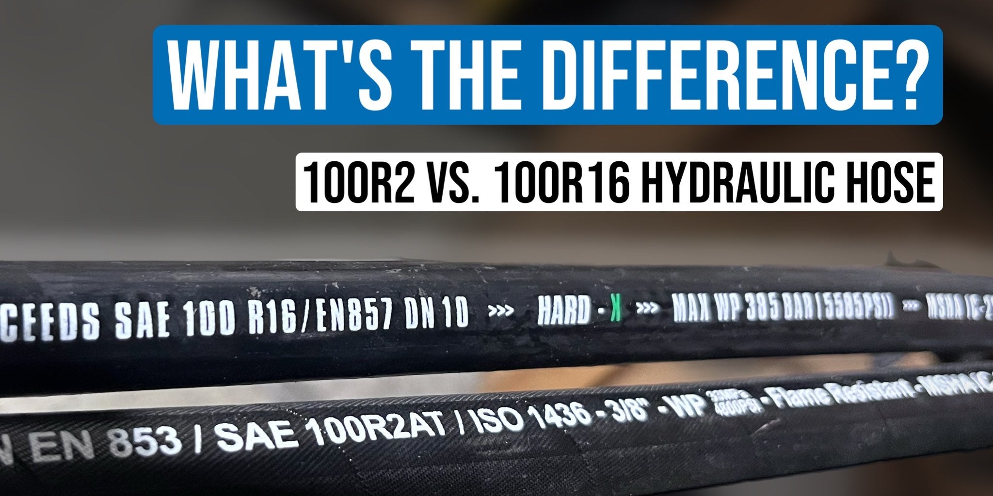 100R2 or 100R16 Hydraulic Hoses: Does It Really Matter Which I Use?